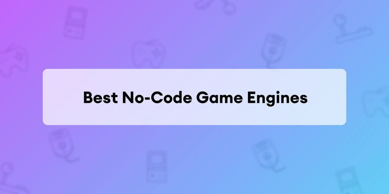 Best No-Code Game Engines - 2024 Review